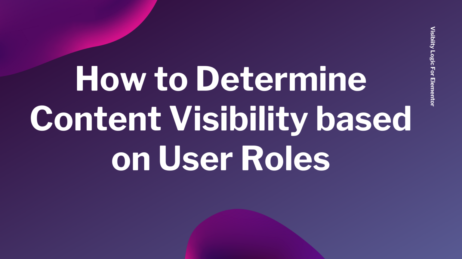How To Determine Content Visibility Based On User Roles Staxwp