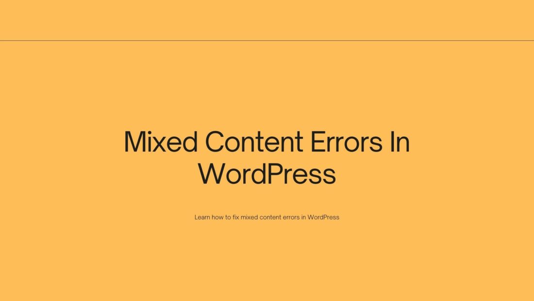Mixed Content Errors In WordPress And How To Fix Them - StaxWP